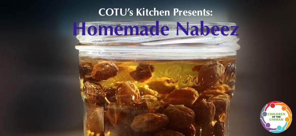 Homemade Nabeez – Tibbe Nabawi Series Recipe #2 – Children of the Ummah